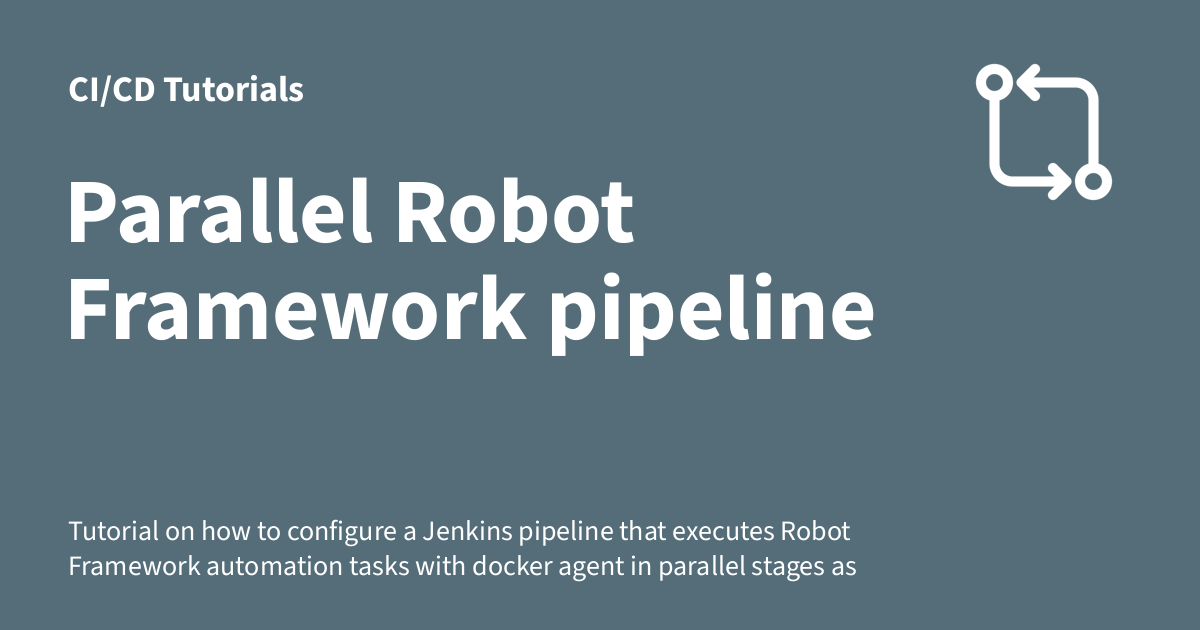 Parallel Robot Framework pipeline - CI/CD Tutorials